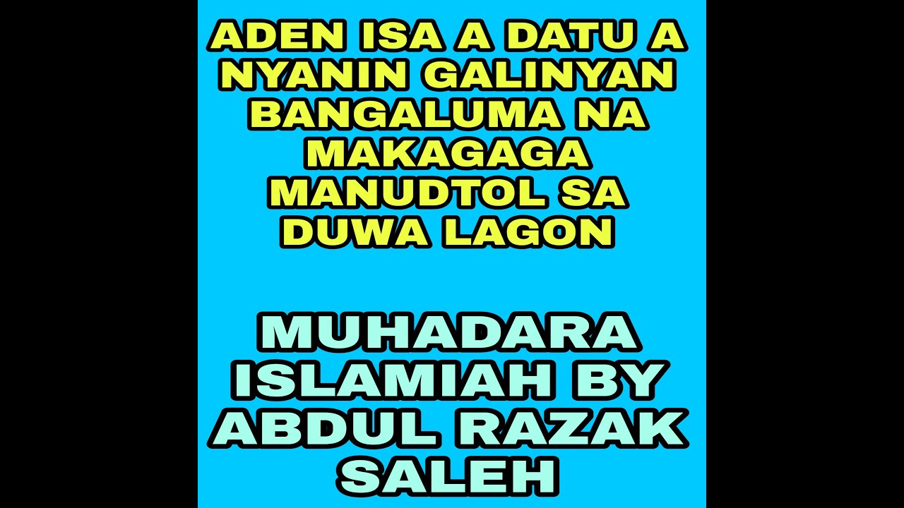 MUHADARA ISLAMIAH PANTAG SA UNGANGEN (USTADZ ABDUL RAZAK SALEH) - YouTube