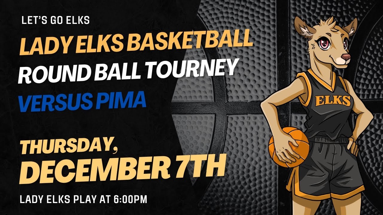 Let's Go Elks | Lady Elks Basketball (Round Ball) versus Pima - 12/7 at ...