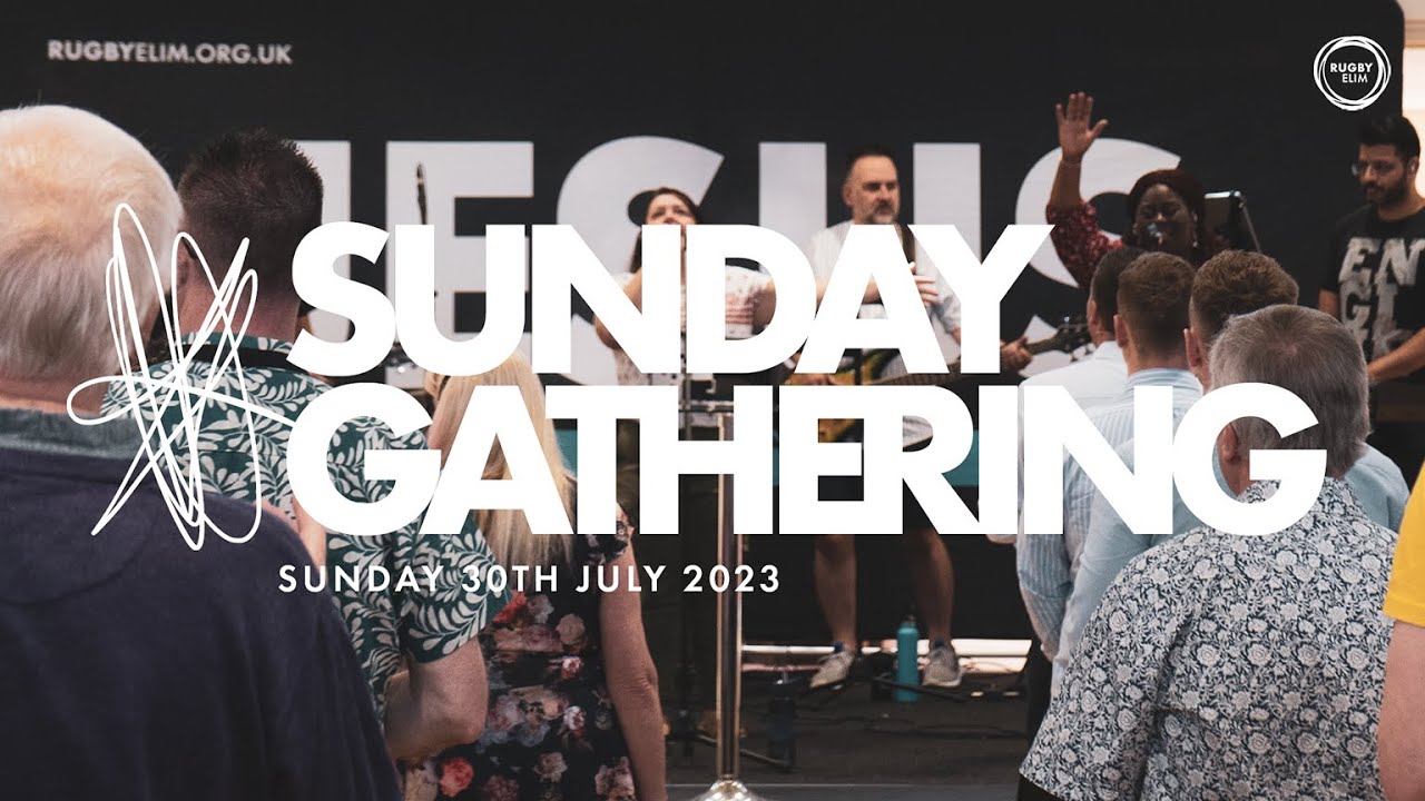 Sunday 30th July 2023 | Rugby Elim Church - YouTube