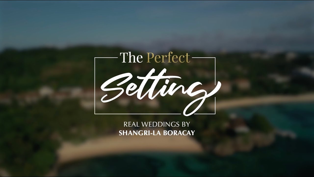The Perfect Setting | Real Weddings by Shangri-La Boracay - YouTube