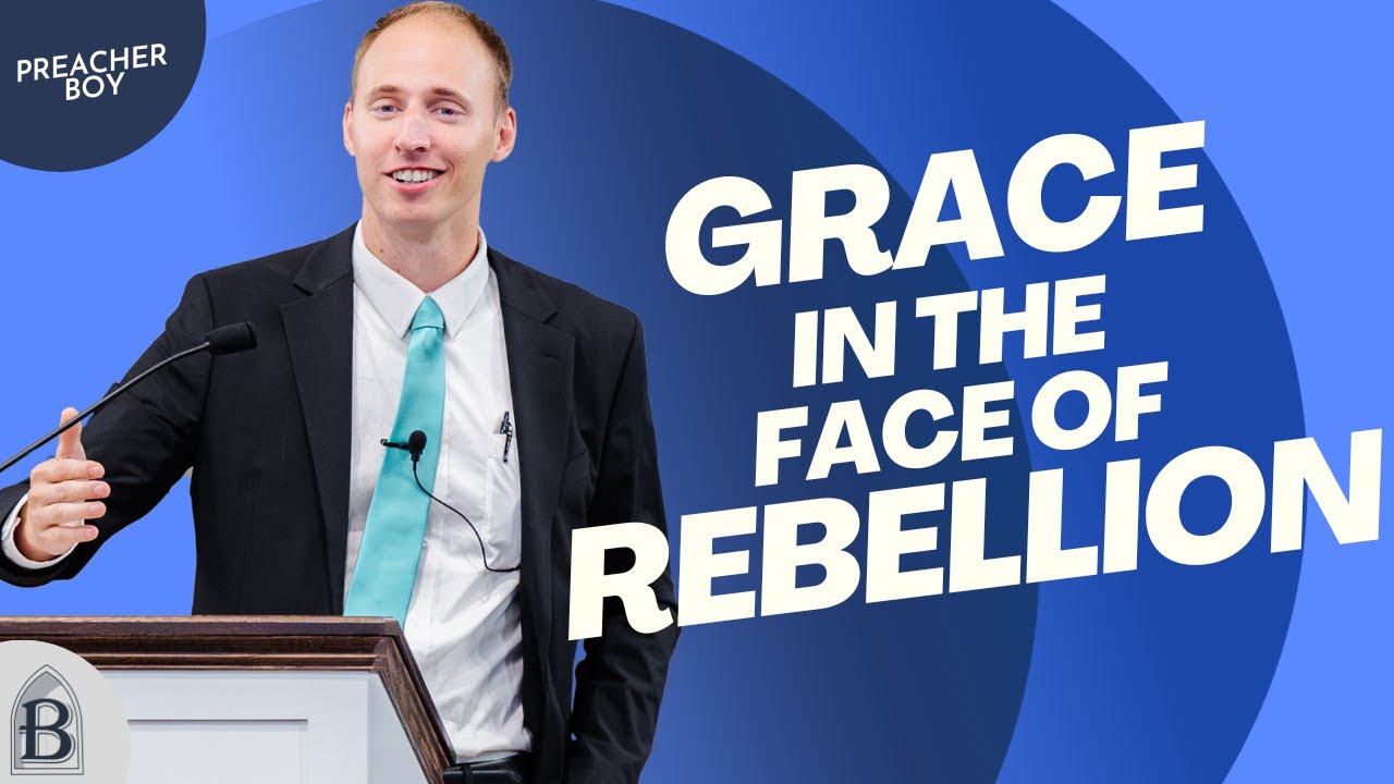 Grace in the Face of Rebellion | Colton Severt | Bethel Baptist Church ...
