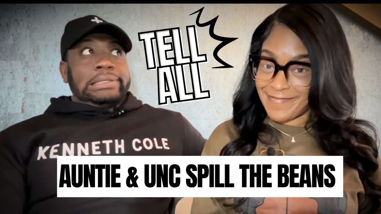 Tell All Auntie & Unc edition - Ep.3 - Get to know us - Be honest with ...