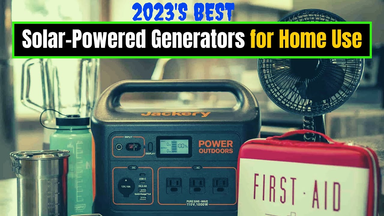 Top 5 Best Solar-Powered Generators for Home Use in 2023 - Clean, Green ...