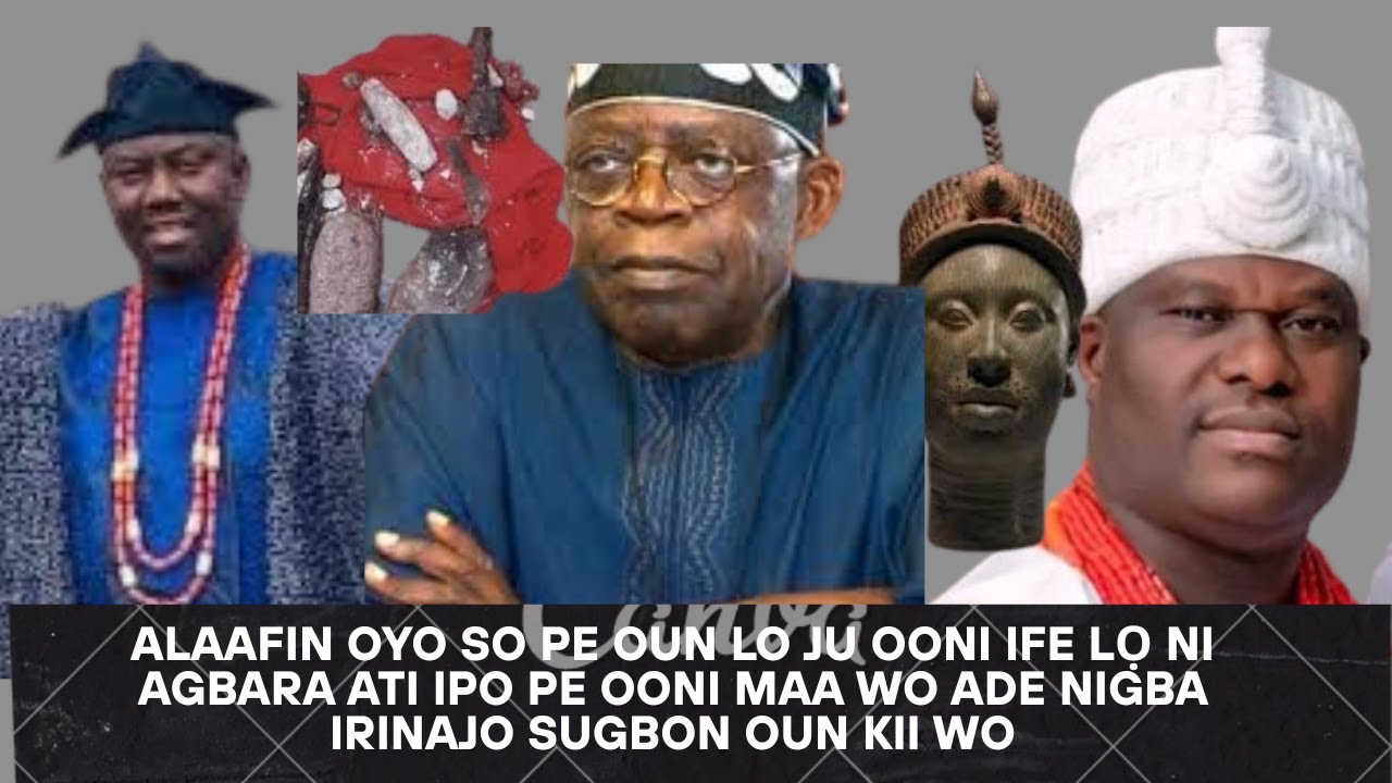 Alaafin Oyo n so pé òun lo ga jù Ooni Ife Ooni dá a lóhùn pé òun ní ade ...