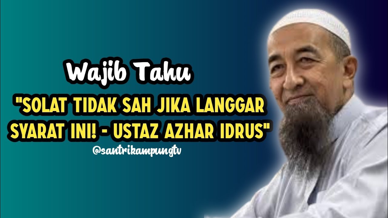 🟠 Wajib Tahu ‼️"Solat Tidak Sah Jika Langgar Syarat Ini! - Ustaz Azhar ...