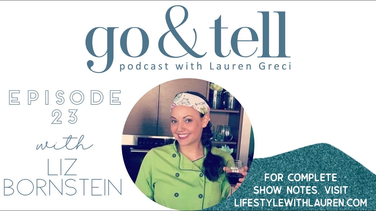 Go & Tell Podcast with Lauren Greci: Episode 23 with Liz Bornstein ...