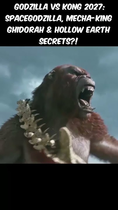 Godzilla vs Kong 2027: SpaceGodzilla, Mecha-King Ghidorah & Hollow Earth Secrets?! - YouTube