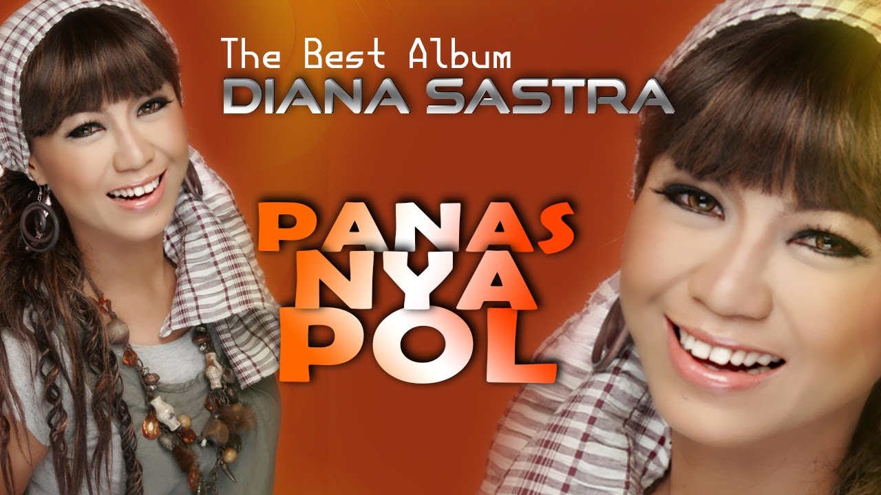 DIANA SASTRA Panas nya Pol The best album diana sastra terbaru ...
