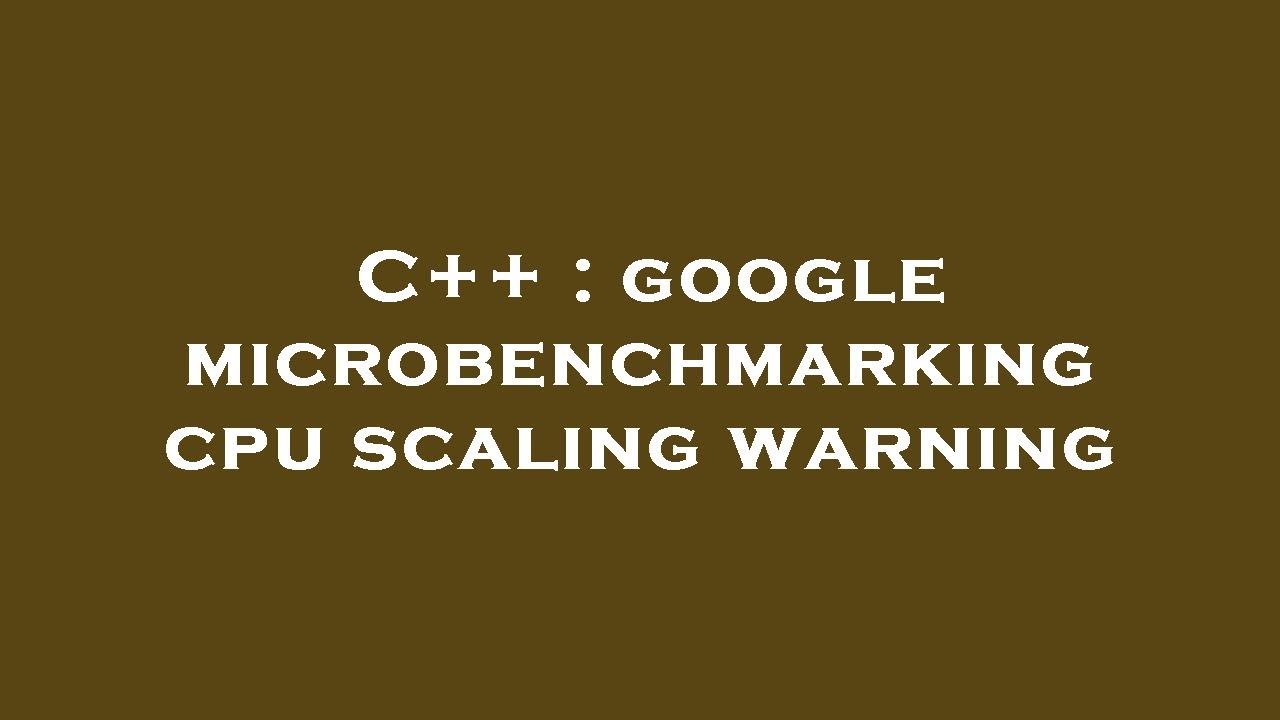 C++ : google microbenchmarking cpu scaling warning - YouTube