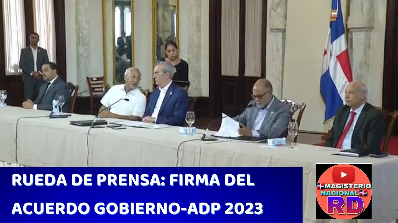 RUEDA DE PRENSA: FIRMA DEL ACUERDO GOBIERNO-ADP 2023. - YouTube