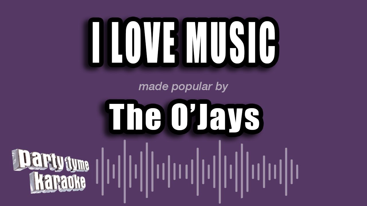 The O'Jays - I Love Music (Karaoke Version) - YouTube