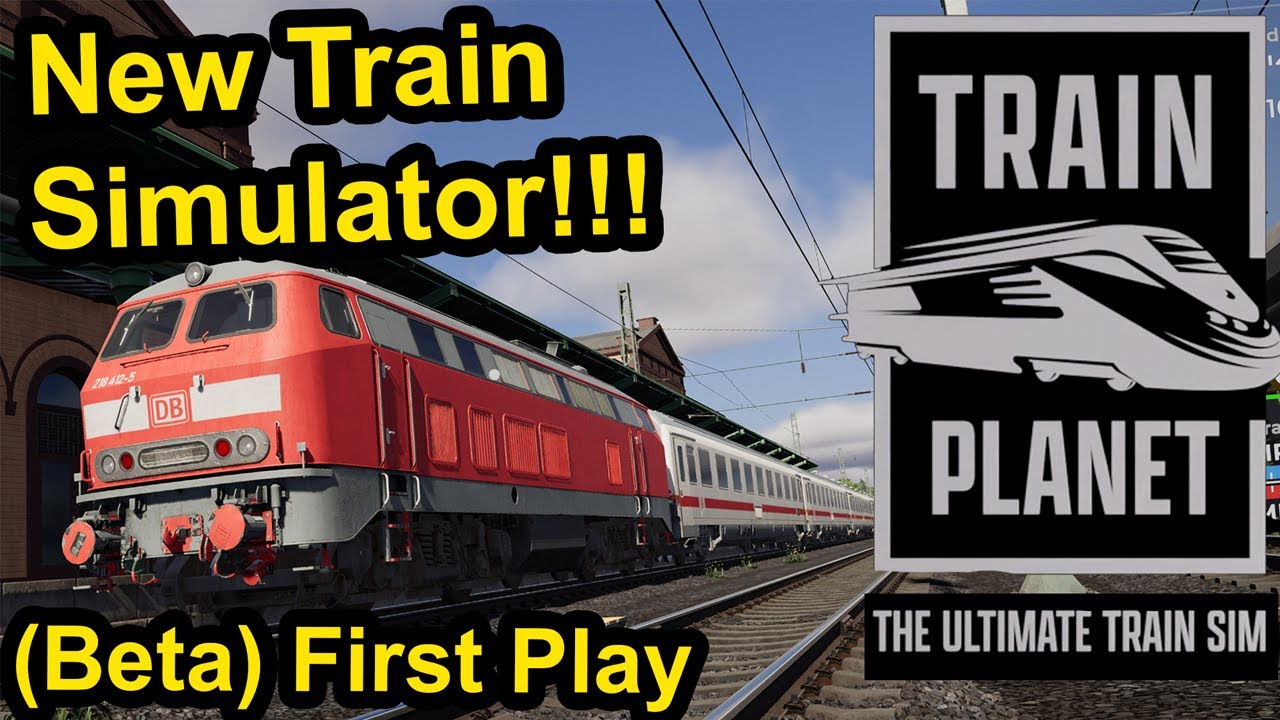 Train Planet!!!! New Train Simulator - A Real Train Driver Plays Beta Demo - YouTube