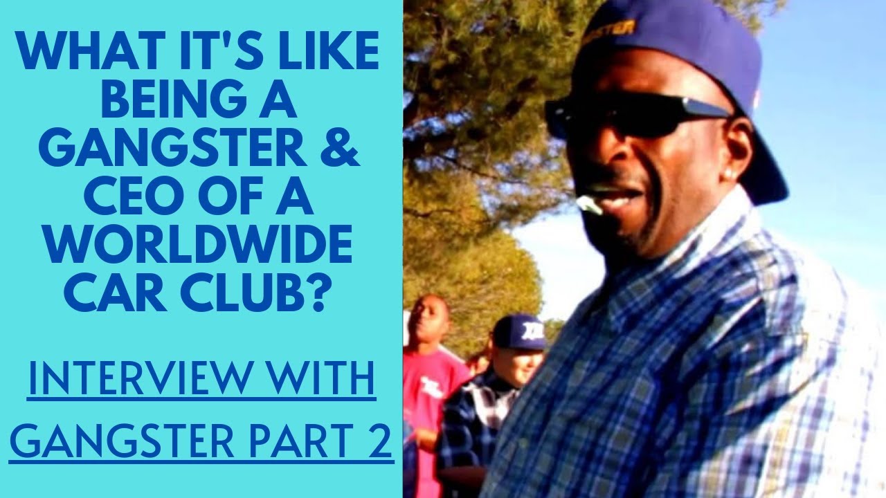 WHAT IT'S LIKE BEING A GANGSTER & CEO OF A WORLDWIDE CAR CLUB ...