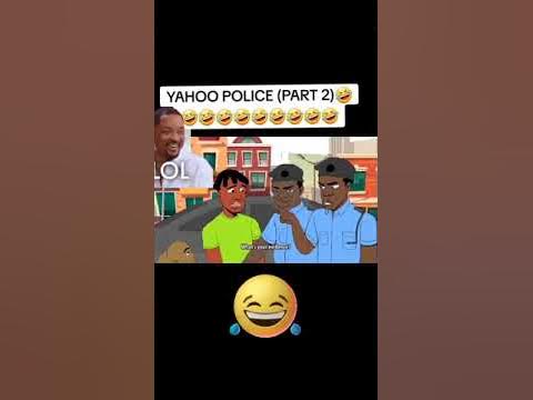 YAHOO POLICE 2😂😂😂😂😂😂😂😂🤣🤣🤣🤣🤣🤣🤣 - YouTube