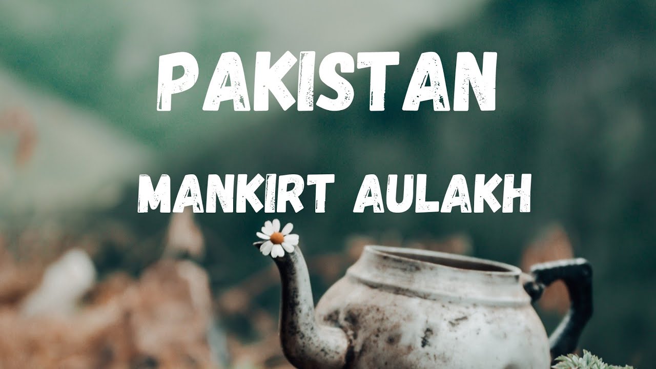 Pakistan lyrics : Mankirt Aulakh /Pakistan lofi song / Pakistan bass ...
