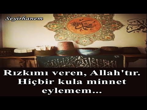 Rızkımı veren, Allah'tır... Hiçbir kula minnet eylemem...