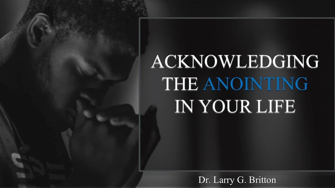 The Anointing | Dr. Larry G. Britton - YouTube