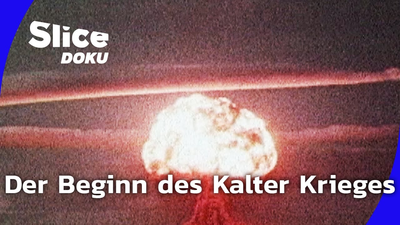 Der Beginn des Kalten Krieges – Folge 2: Eine neue Ära | Slice Doku ...