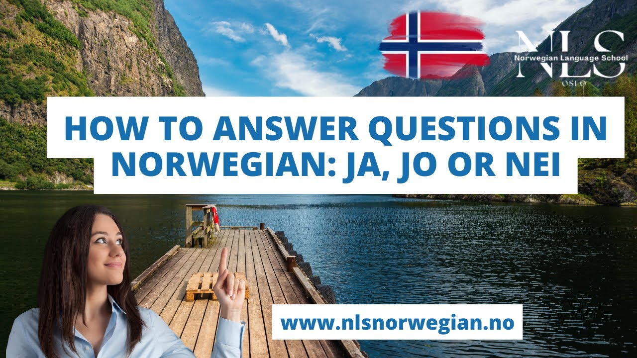 Learn Norwegian | How to Answer Questions in Norwegian: Ja, Jo or Nei ...