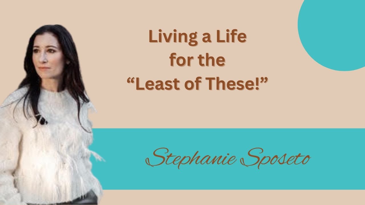 Stephanie Sposeto: Living a Life for the Least of These - YouTube