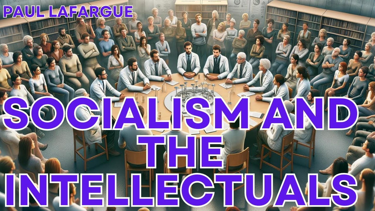 "Socialism and the Intellectuals" by Paul LaFargue Explained - YouTube