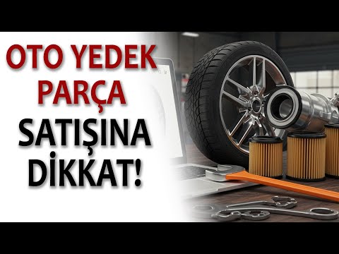 Oto Yedek Parça Satışına Dikkat!