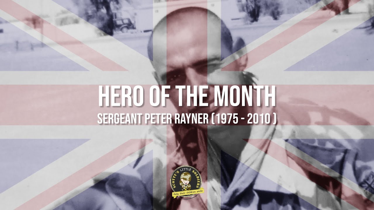 HERO OF THE MONTH - Sergeant Peter Rayner (1975 - 2010) - YouTube