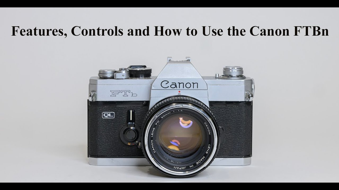 Features, Controls and How to Use the Canon FTBn - YouTube
