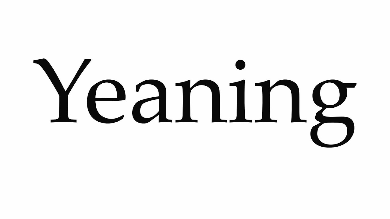 How to Pronounce Yeaning - YouTube