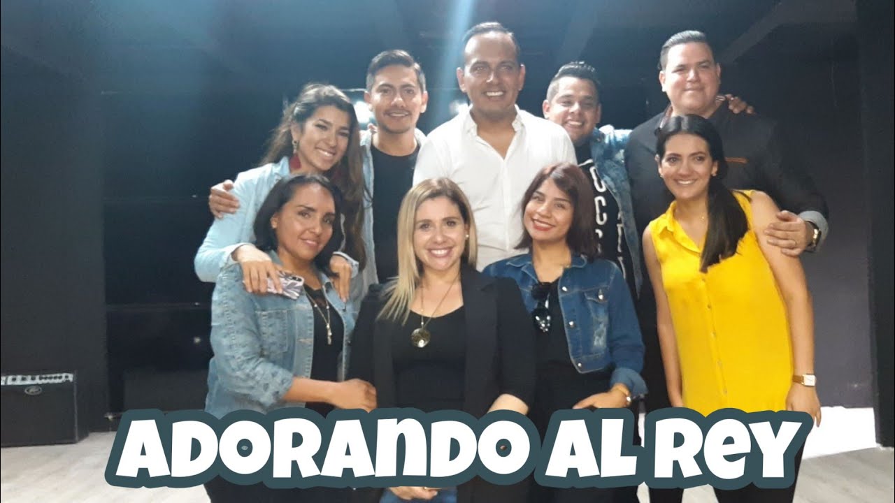 Adorando Al Rey - YouTube