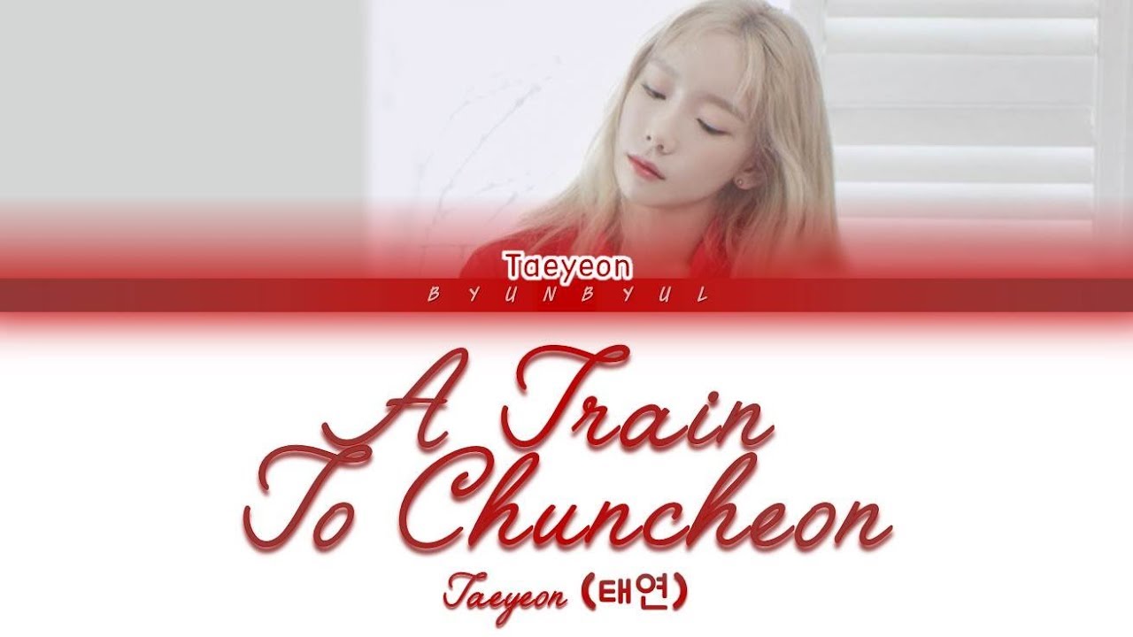 Kim Taeyeon (김태연) - A Train To Chuncheon (춘천가는 기차) (Color Coded Lyrics ...