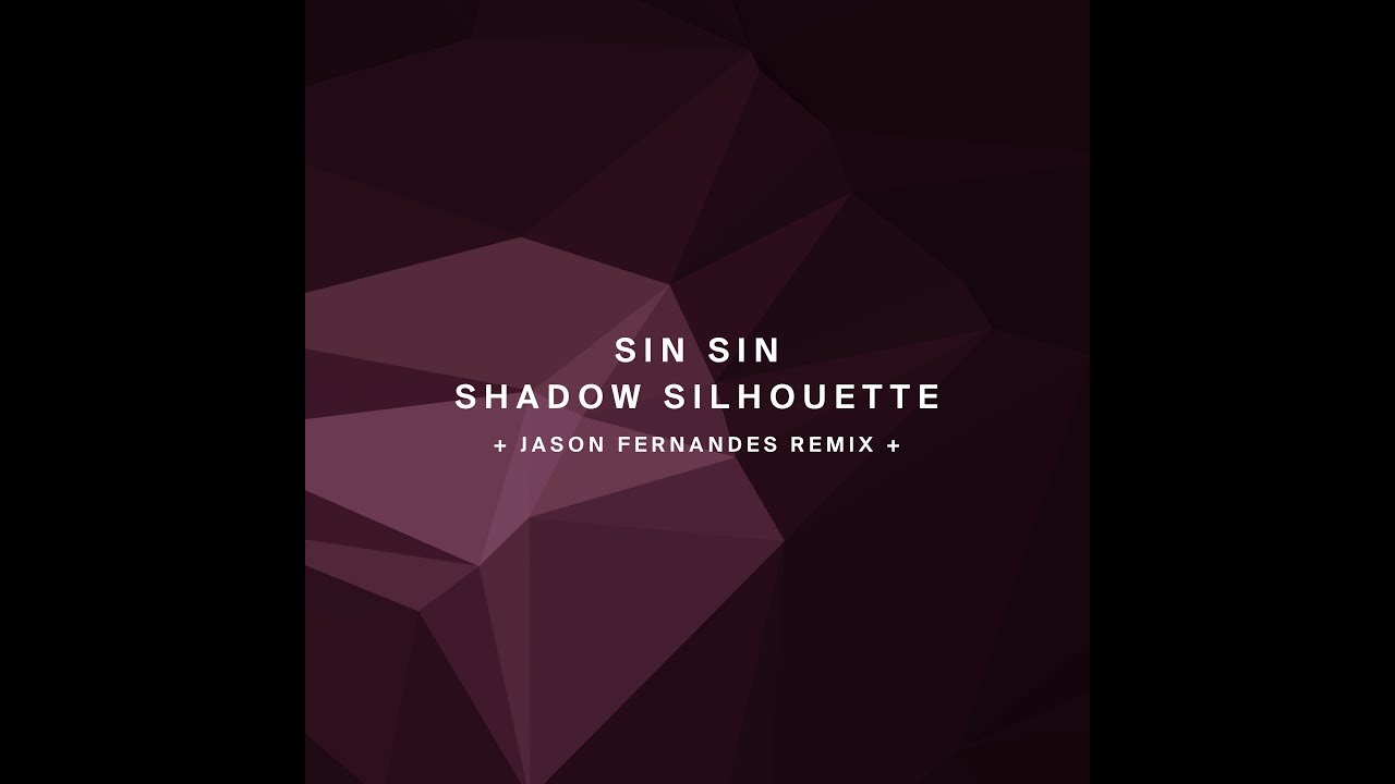 !131 : Sin Sin - Shadow Silhouette (Jason Fernandes Remix) - YouTube