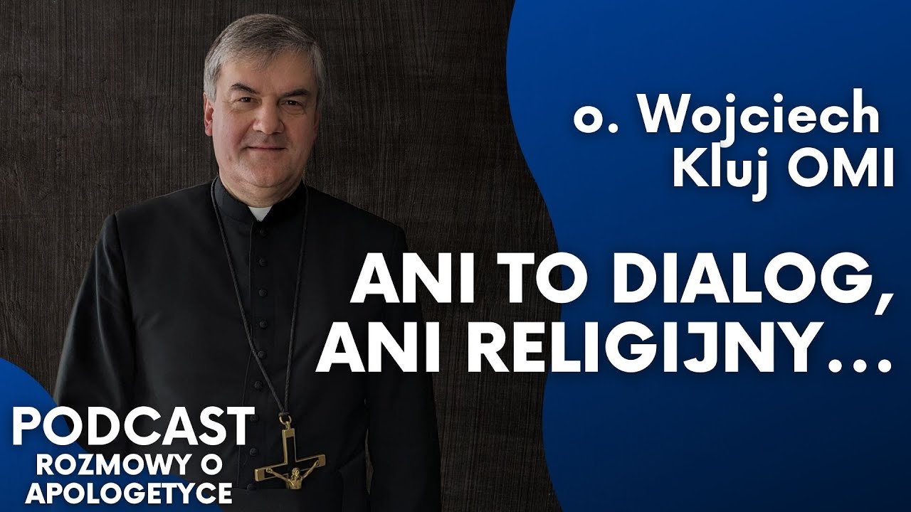 Dialog międzyreligijny - Historia, Cele i Kontrowersje. O. Wojciech ...