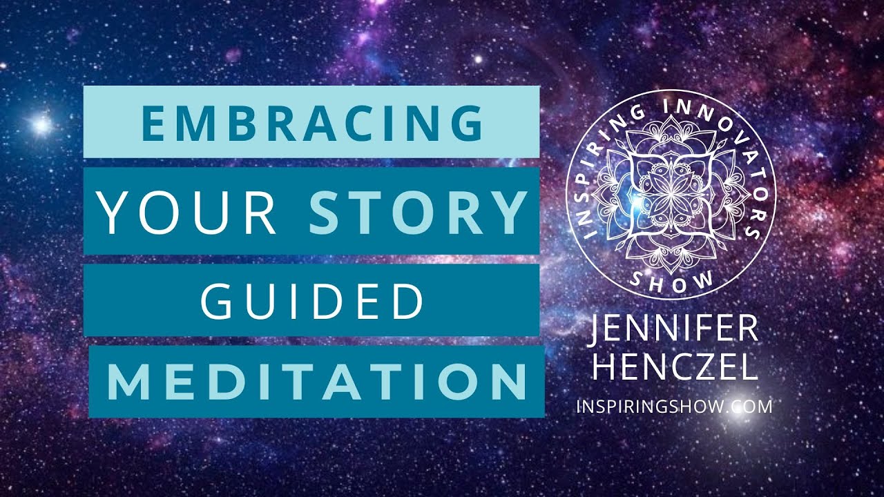 Embracing Your Story Guided Meditation [Jennifer] - YouTube