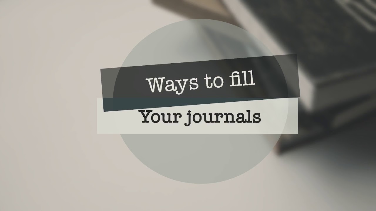 WAYS TO FILL YOUR JOURNALS - YouTube