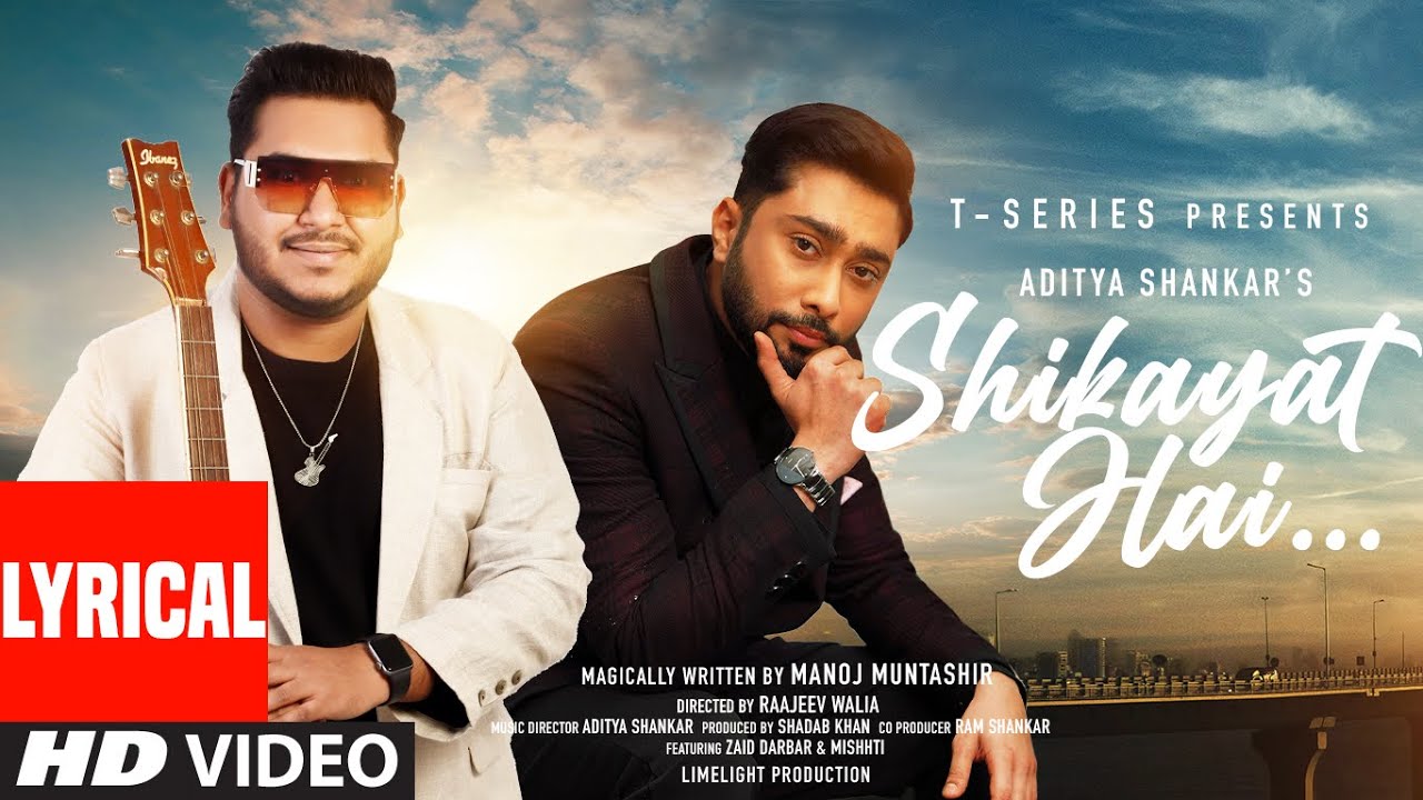 Shikayat Hai (Lyrical Video): Aditya Shankar | Manoj Muntashir | Zaid ...