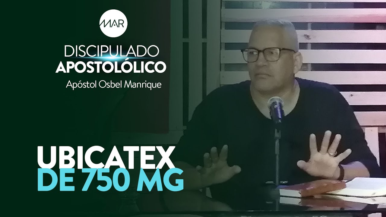 Ubicatex de 750MG | Discipulado | Apóstol Osbel Manrique - YouTube