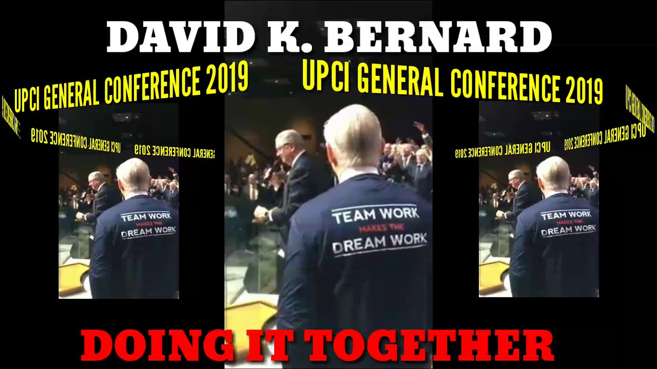 DAVID K. BERNARD | doing it together | UPCI general conference 2019 ...
