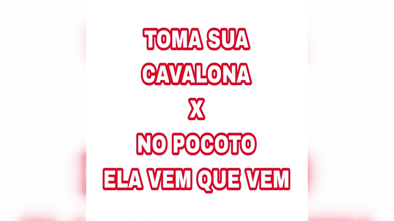Toma Sua Cavalona X No Pocoto Ela Vem Que Vem - DJ LD DOS PREDIN: Song ...