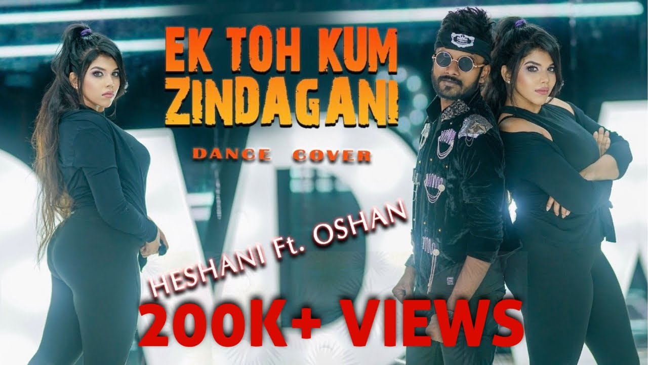 EK TOH KUM ZINDAGANI | Heshani Liyadipita Ft Oshan Liyanage | Dance ...