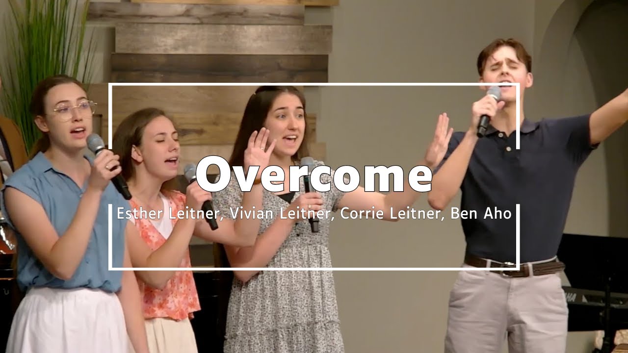 Overcome | Esther Leitner, Vivian Leitner, Corrie Leitner, Ben Aho ...