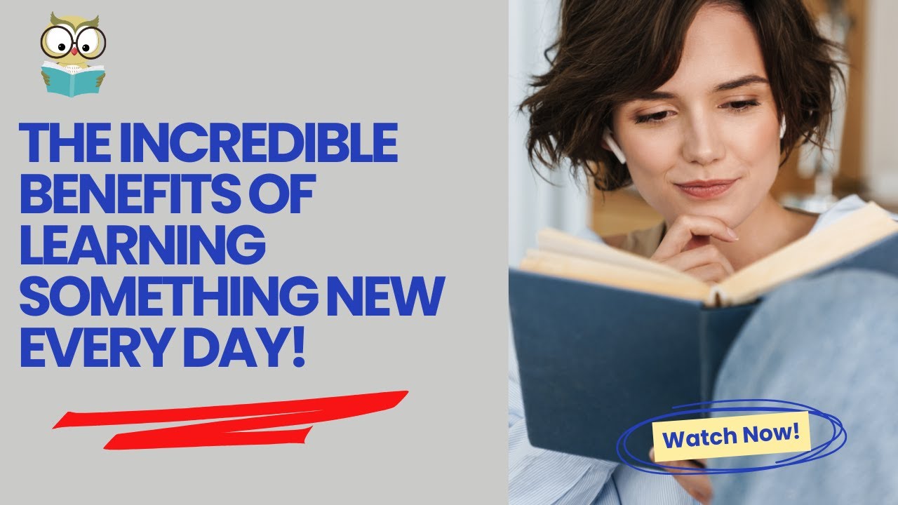 The Incredible Benefits of Learning Something New Every Day - YouTube
