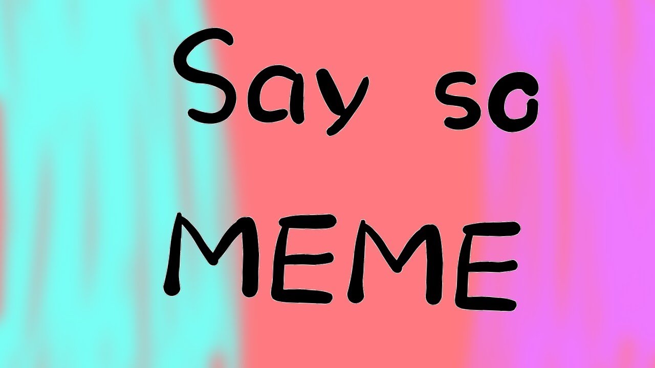 Say so [MEME] para:Lima y Srta.Cat - YouTube