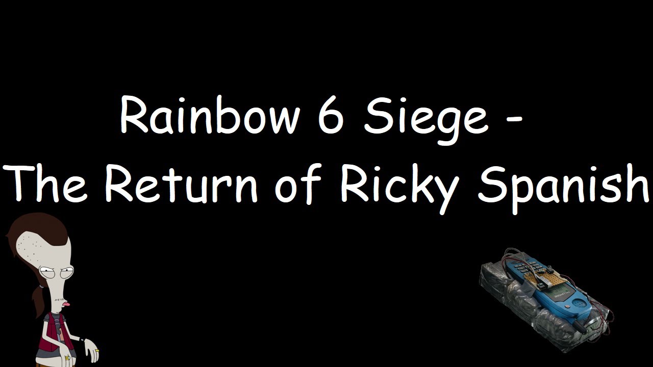 Rainbow 6 Siege - The Return of Ricky Spanish - YouTube