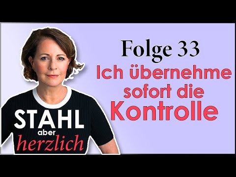 Ich übernehme sofort die Kontrolle | Stahl aber herzlich Podcast | Folge 33