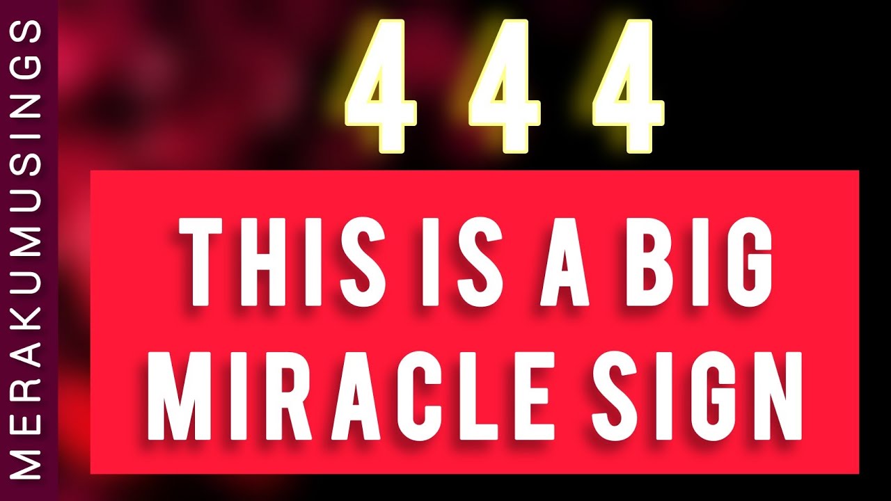 444 This is a Big Miracle Sign for You - YouTube