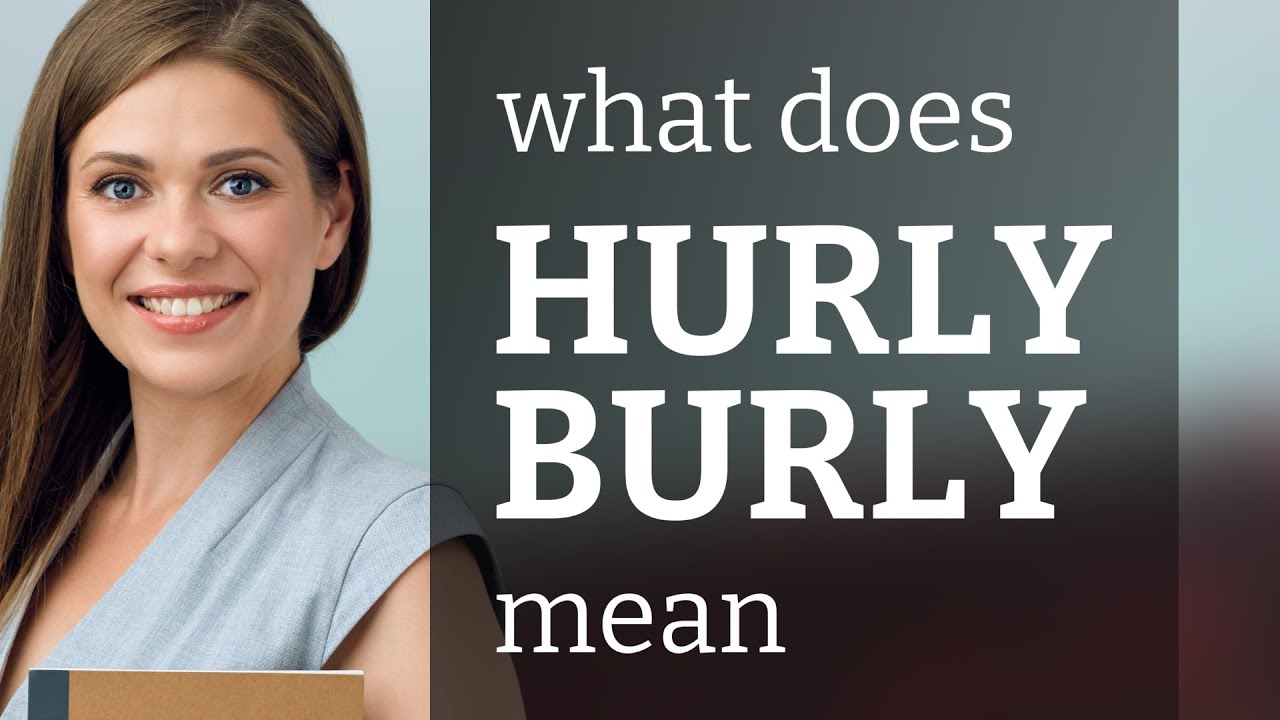Hurly burly | what is HURLY BURLY meaning - YouTube