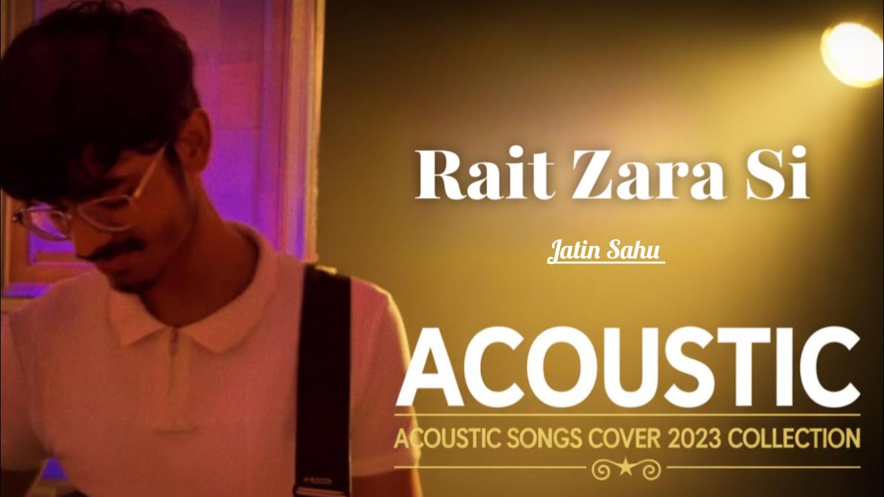 Rait Zara Si - Arijit Singh | Jatin Sahu Cover | Soulful Romantic Song ...
