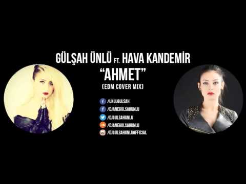 Gulsah ÜNLÜ ft Hava KANDEMIR ''AHMET'' EDM COVER MIX mp3