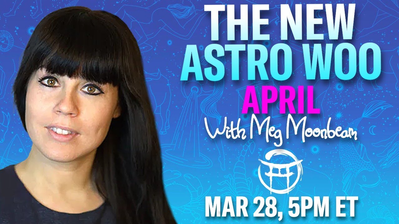 🤍 THE NEW ASTRO WOO FOR APRIL with MEG - MAR 28 - YouTube